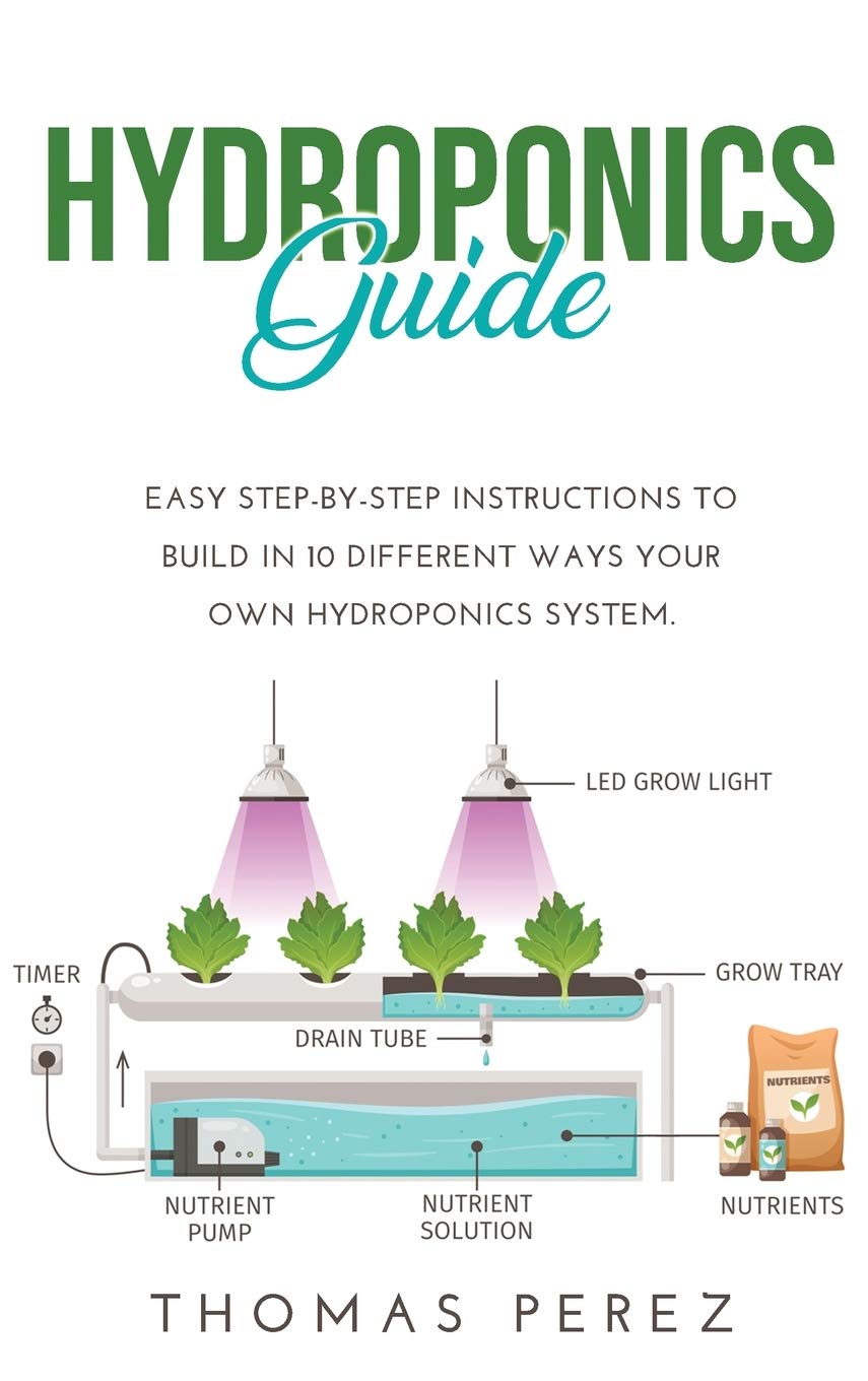 Hydroponics Guide: Easy Step-by-Step Instructions to Build in 10 ...