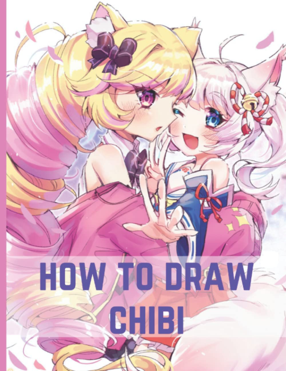 Buy How to Draw Chibi: A Step By Step Chibi Anime Drawing Book Guide To ...