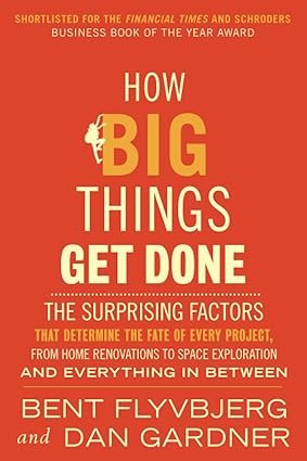How Big Things Get Done: Bent Flyvbjerg, Dan Gardner: 9780593799017 ...
