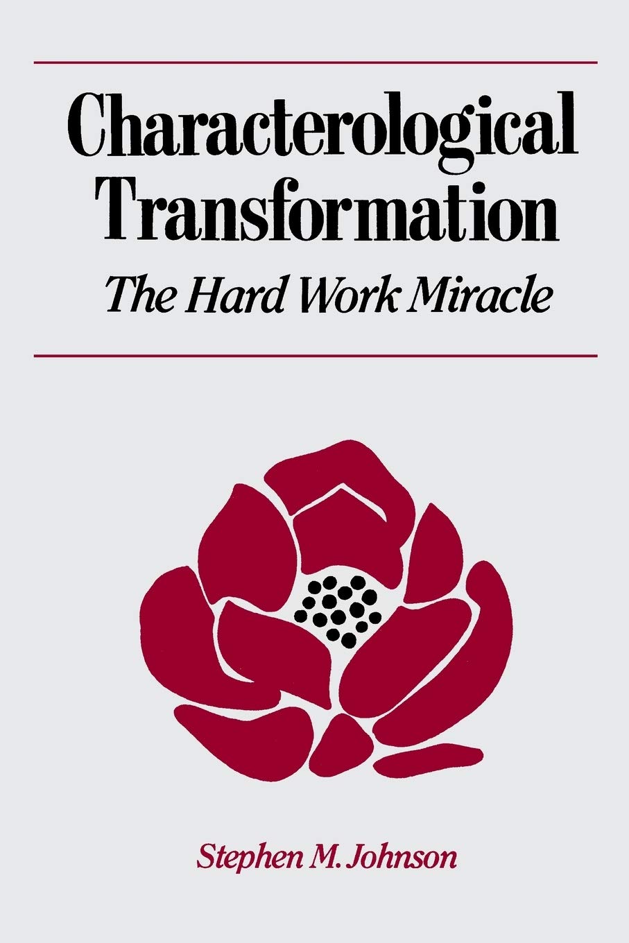 Amazon.com: Characterological Transformation: The Hard Work Miracle ...