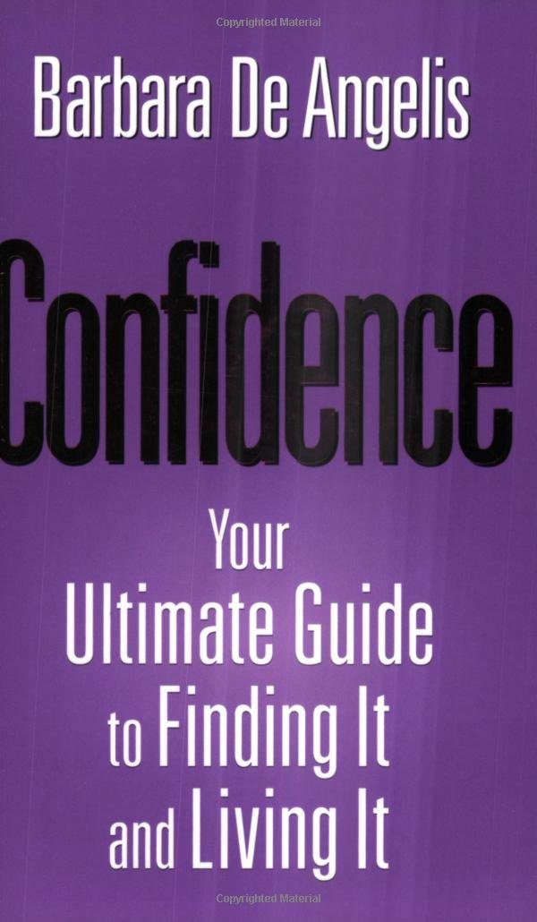 Confidence: Your Ultimate Guide To Finding It And Living It : De ...