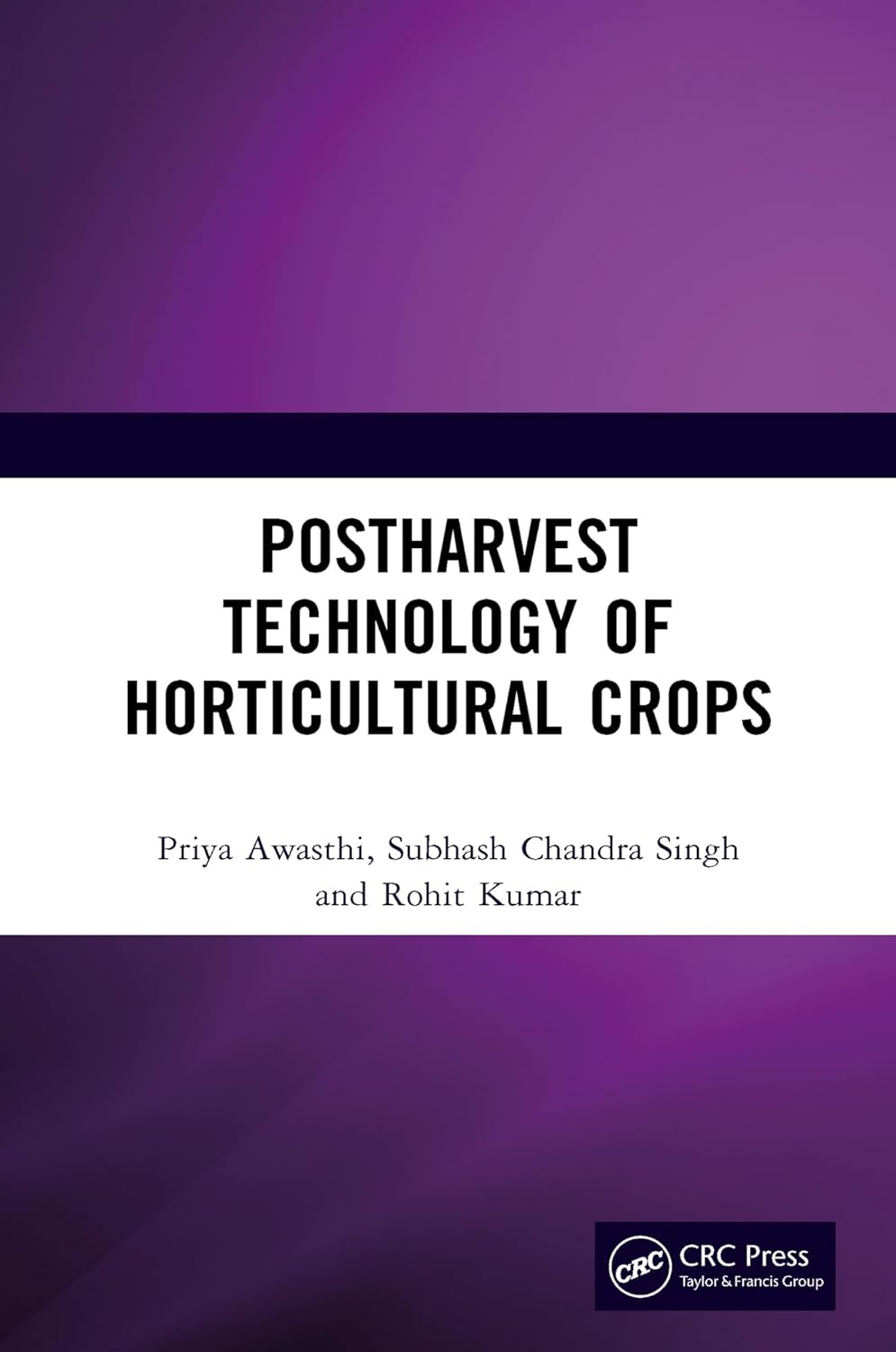 Postharvest Technology of Horticultural Crops 1, Awasthi, Priya, Singh ...