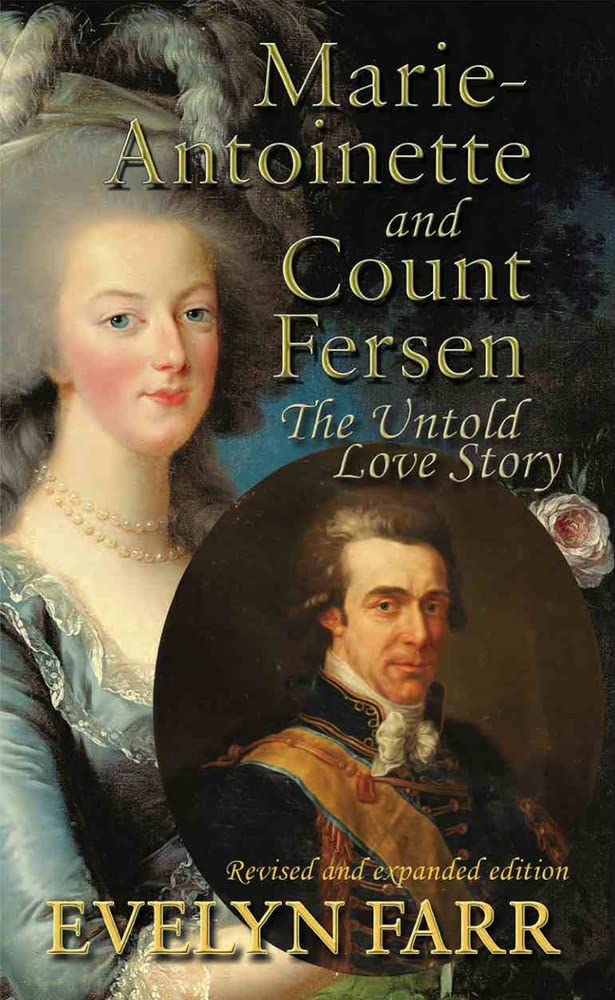Marie-Antoinette and Count Fersen: The Untold Love Story: Farr, Evelyn ...