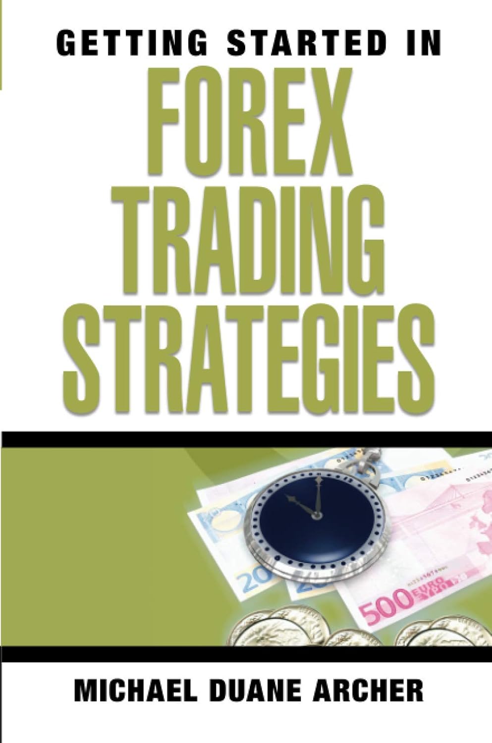 Getting Started In Forex Trading Strategies: Archer, Michael D ...