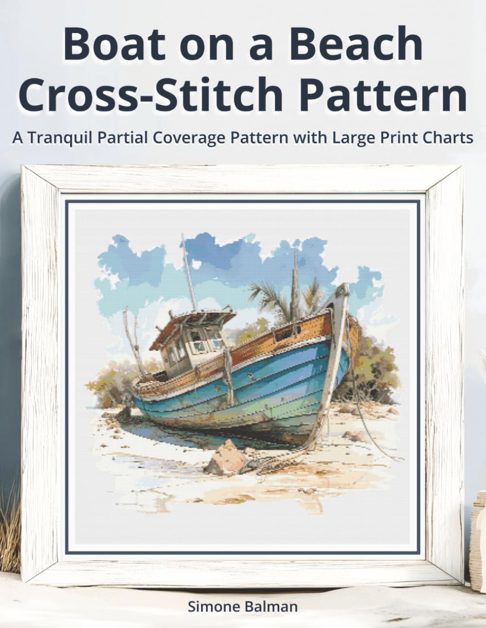 Boat on a Beach Cross Stitch Pattern: A Tranquil Partial Coverage ...