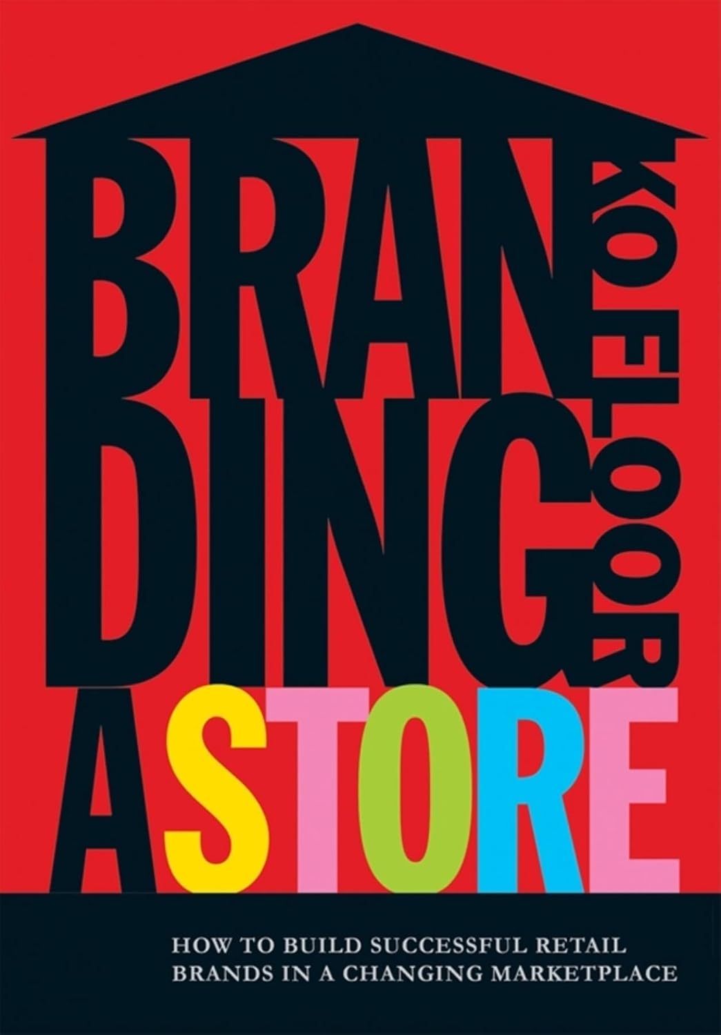 Branding a Store: How to Build Successful Retail Brands in a Changing ...
