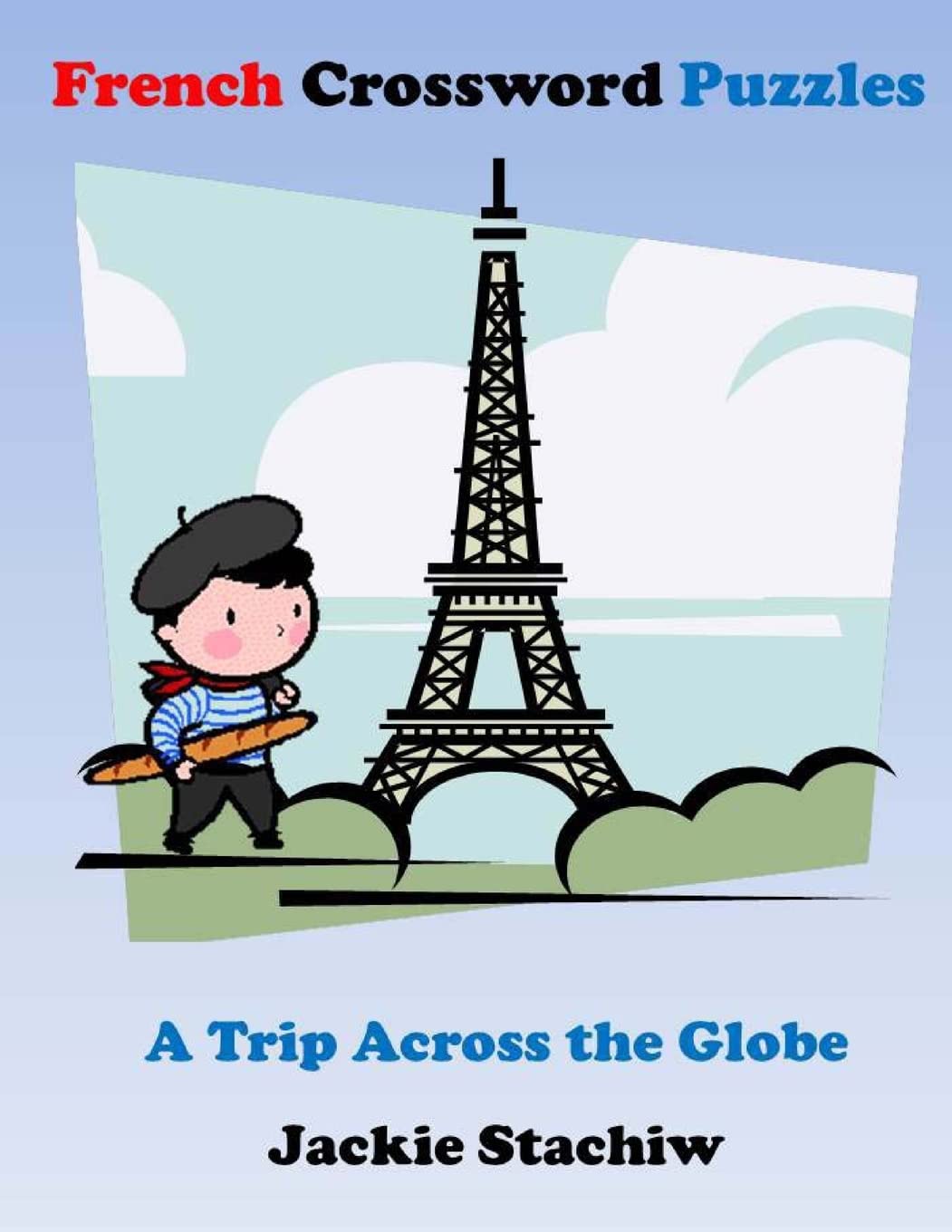 French Crossword Puzzles: A Trip Across the Globe: Stachiw, Jackie ...