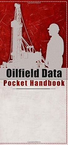 Oilfield Data Pocket Handbook: Essential Formulas, Charts & Field Data ...
