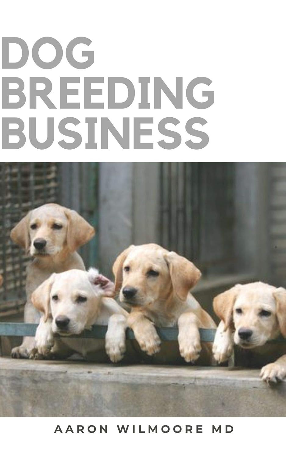 Amazon.com: DOG BREEDING BUSINESS : The Step by Step Guide to Starting ...
