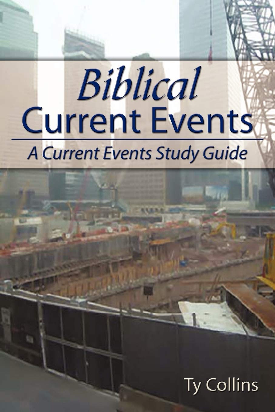 Biblical Current Events: A Current Events Study Guide: Collins, Ty ...