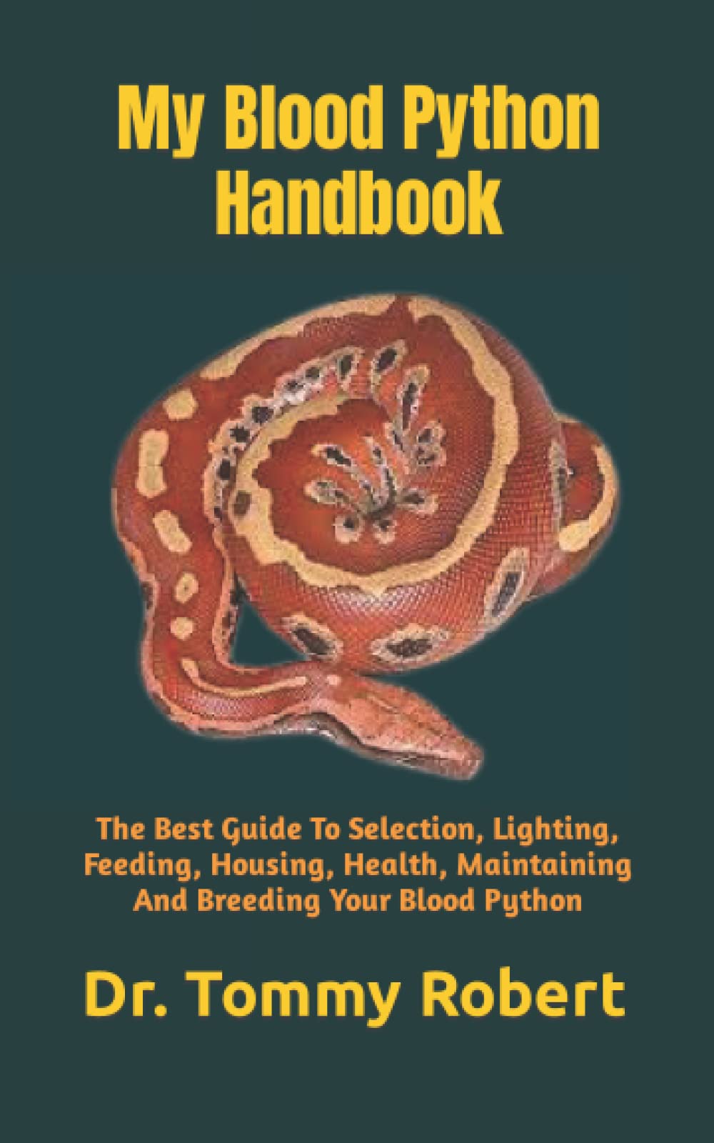 Buy My Blood Python Handbook: The Best Guide To Selection, Lighting ...