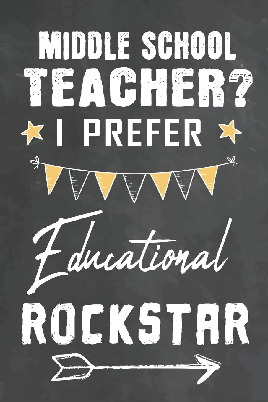 Middle Teacher I Prefer Educational Rockstar: Journal Notebook 108 ...