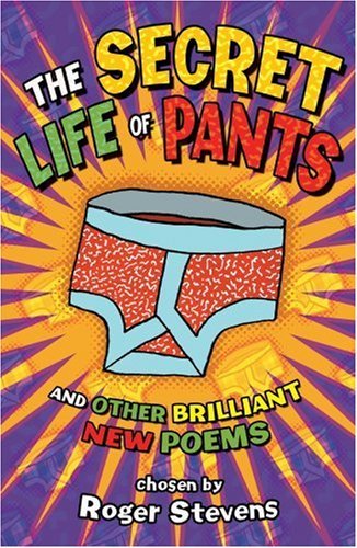 The Secret Life of Pants: And Other Brilliant Poems by Roger Stevens (1 ...