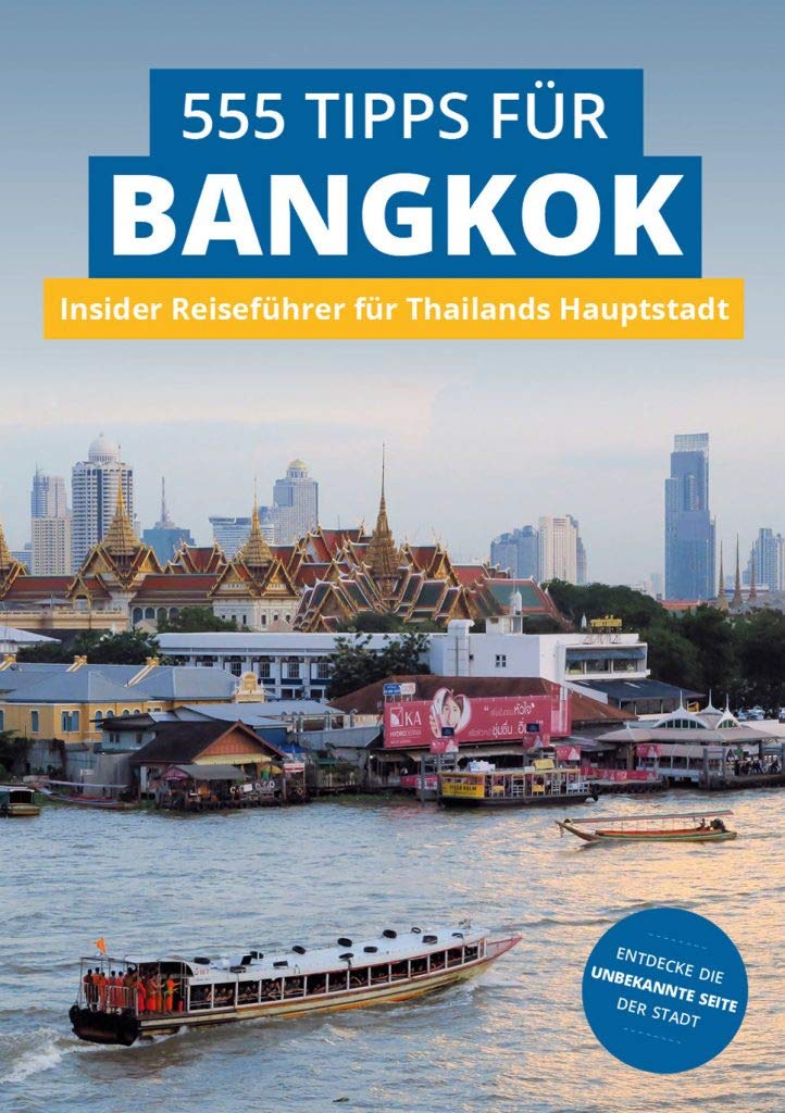 Bangkok Insider-Reiseführer: 555 Tipps für Bangkok. Sehenswürdigkeiten, Shopping, Nachtleben ...