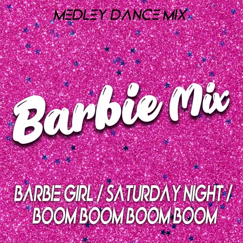 Barbie Girl / Saturday Night / Boom boom boom boom (Barbie Mix) by Mary ...