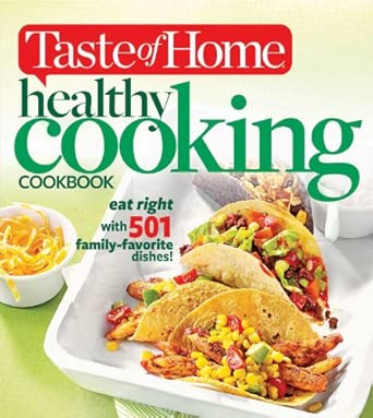 Taste of Home Healthy Cooking Cookbook: Eat right with 350 family ...