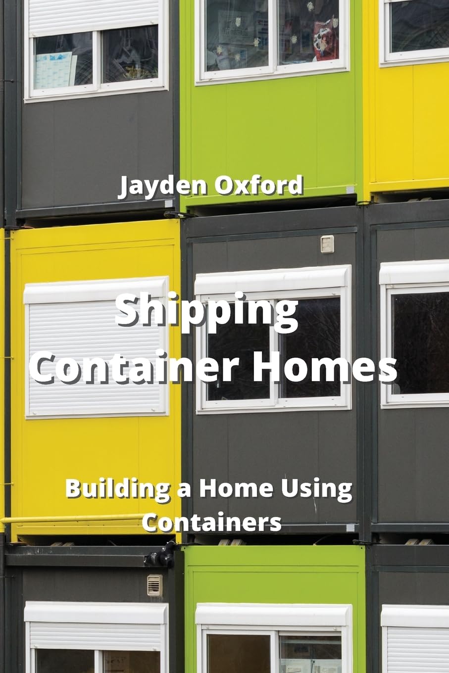 Amazon | Shipping Container Homes: Building a Home Using Containers ...