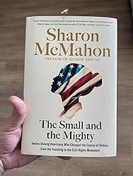 Amazon.com: The Small and the Mighty: Twelve Unsung Americans Who Changed the Course of History ...