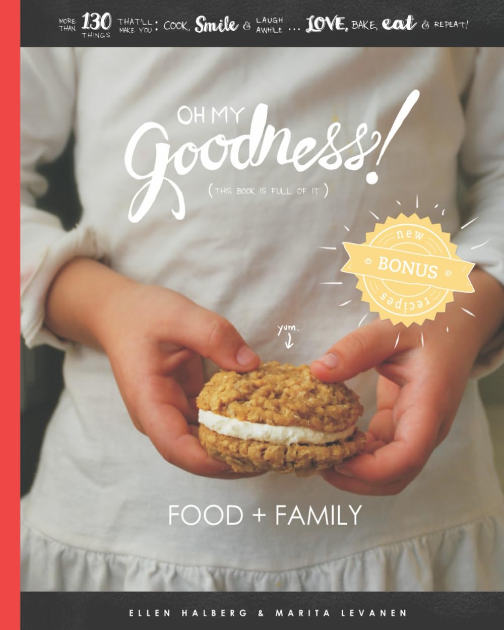 Oh My Goodness!: Food + Family: Halberg, Ellen, Levanen, Marita ...