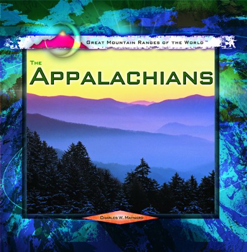 The Appalachians (Great Mountain Ranges of the World): Maynard, Charles ...