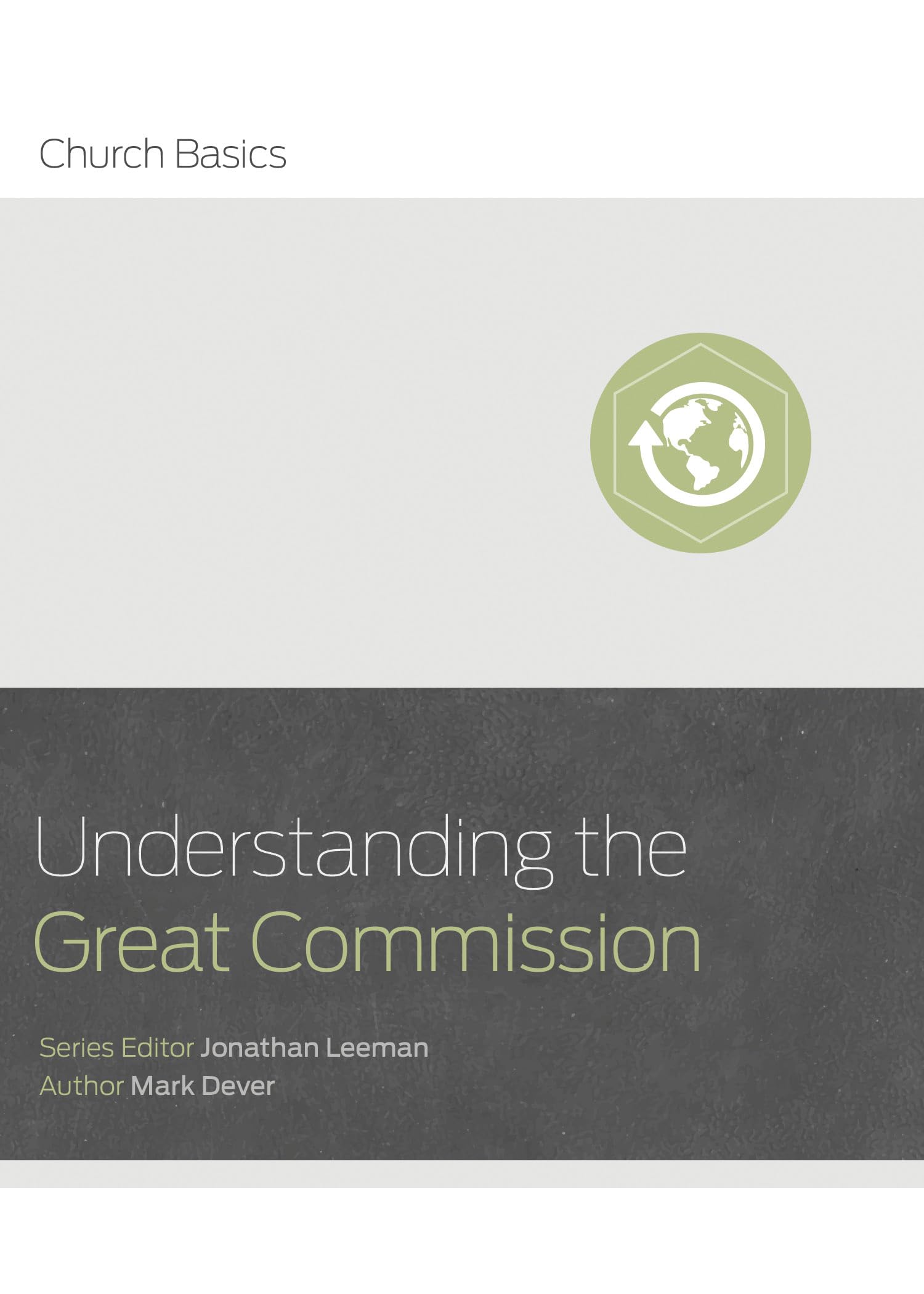Understanding the Great Commission (Church Basics): Leeman, Jonathan ...