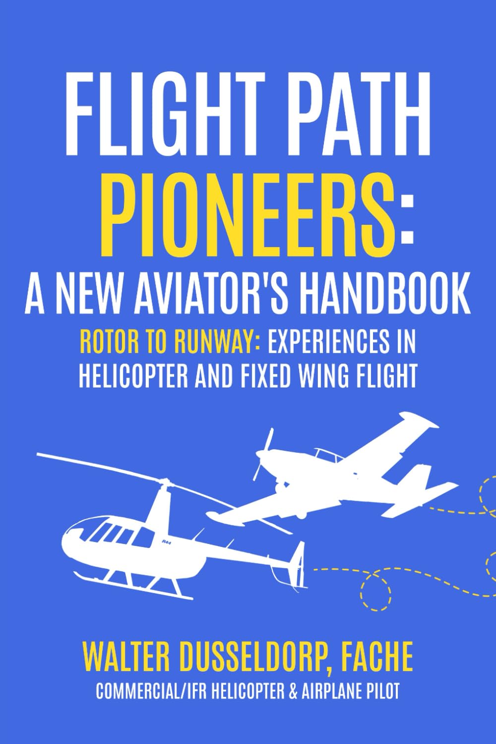 Flight Path Pioneers - a New Aviator's Handbook: A New Aviator's ...