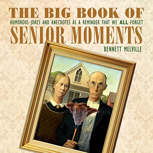 The Big Book of Senior Moments: Humorous Jokes and Anecdotes as a ...