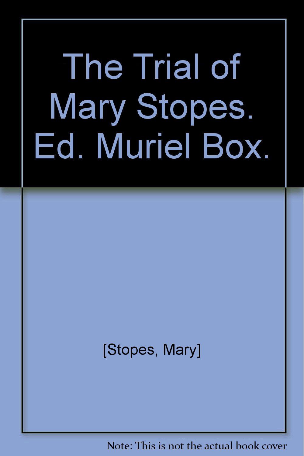 The Trial of Mary Stopes. Ed. Muriel Box.: unknown author: Amazon.com ...