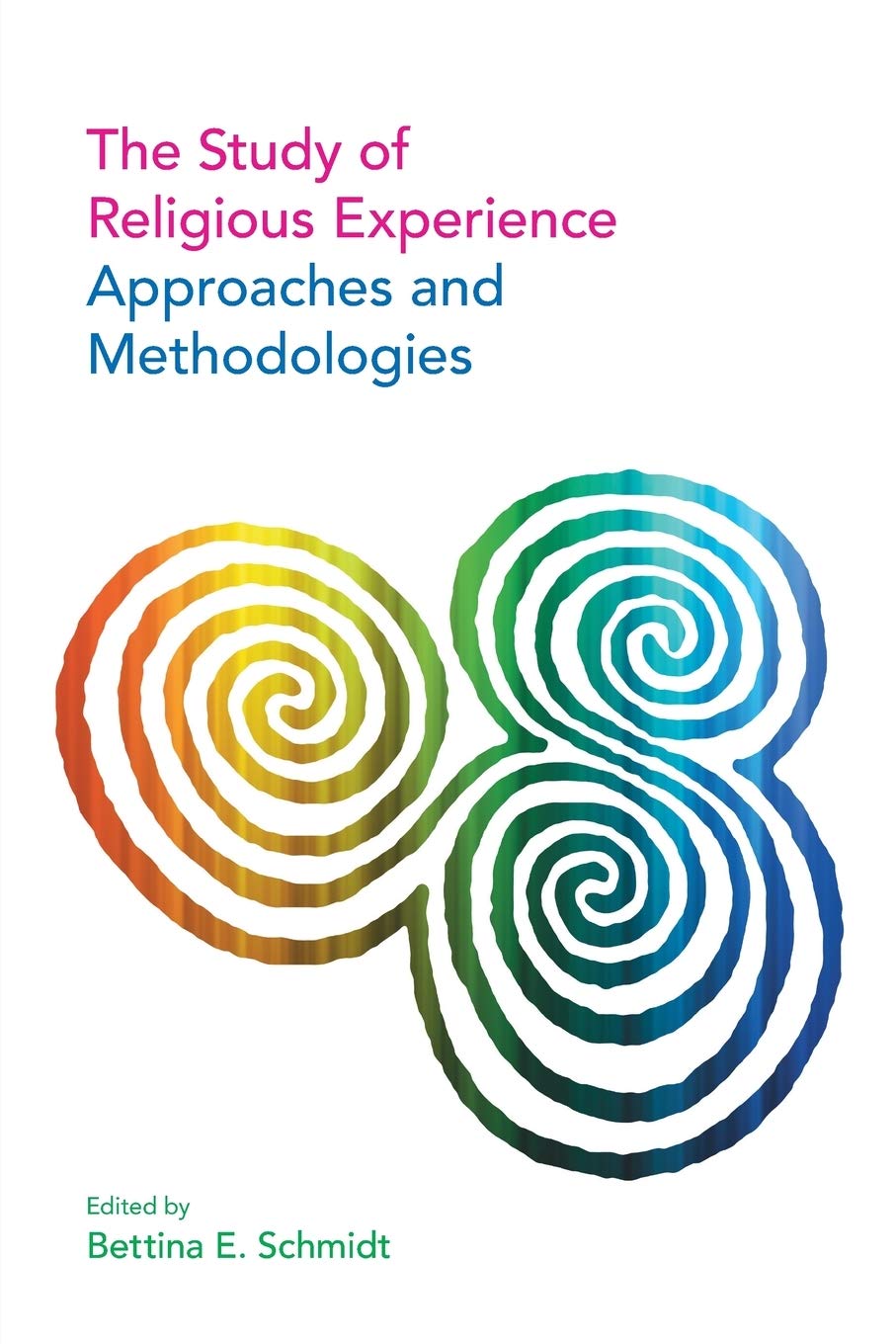 The Study of Religious Experience: Approaches and Methodologies ...