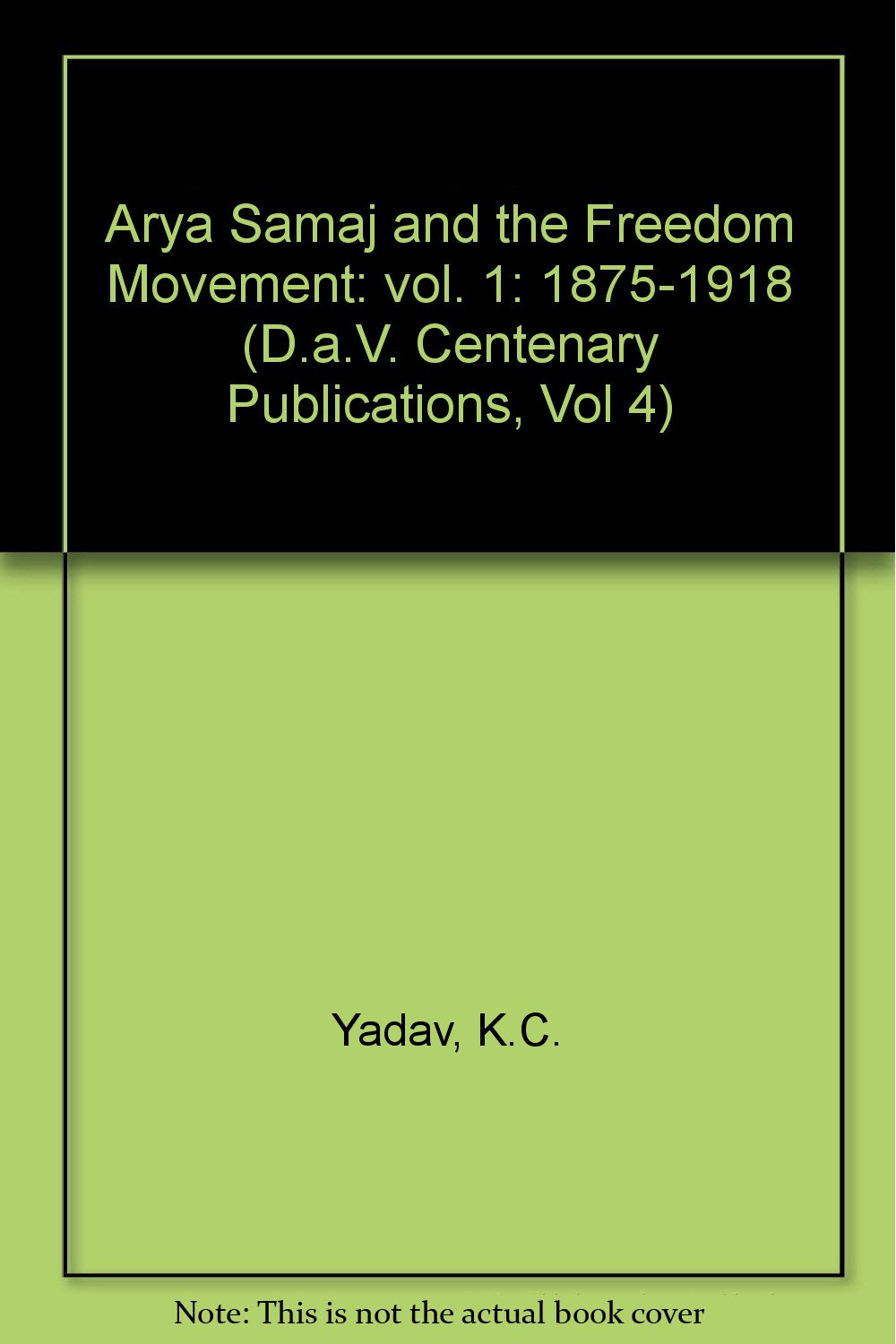 Arya Samaj and the Freedom Movement: 1875-1918 (D.A.V. Centenary ...