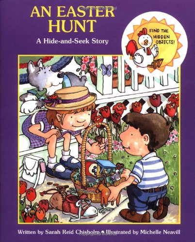 An Easter Hunt: A Hide-And-Seek Story: Chisholm, Sarah Reid, Neavill ...