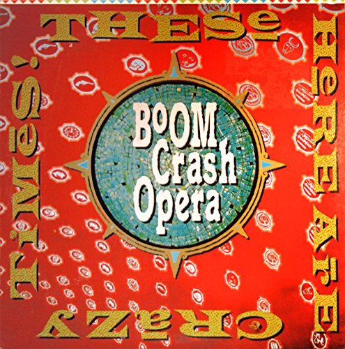 These Here Are Crazy Times by Boom Crash Opera on Amazon Music Unlimited