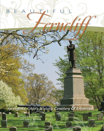 Beautiful Ferncliff: Springfield, Ohio's Historic Cemetery & Arboretum ...