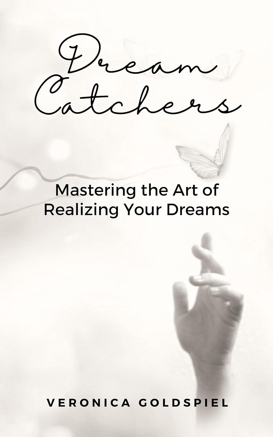 Dream Catchers: Mastering the Art of Realizing Your Dreams (Personal ...