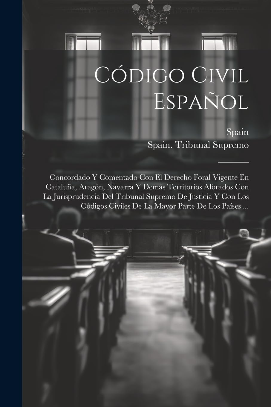 Código Civil Español: Concordado Y Comentado Con El Derecho Foral ...