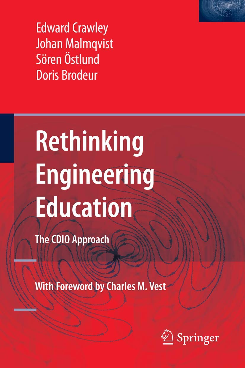 Rethinking Engineering Education: The CDIO Approach: Edward F. Crawley ...