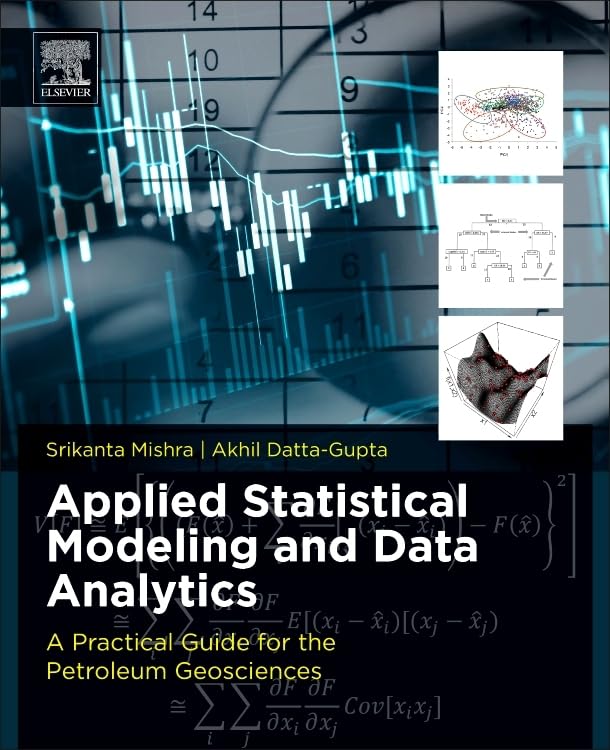 Applied Statistical Modeling and Data Analytics: A Practical Guide for the Petroleum Geosciences ...