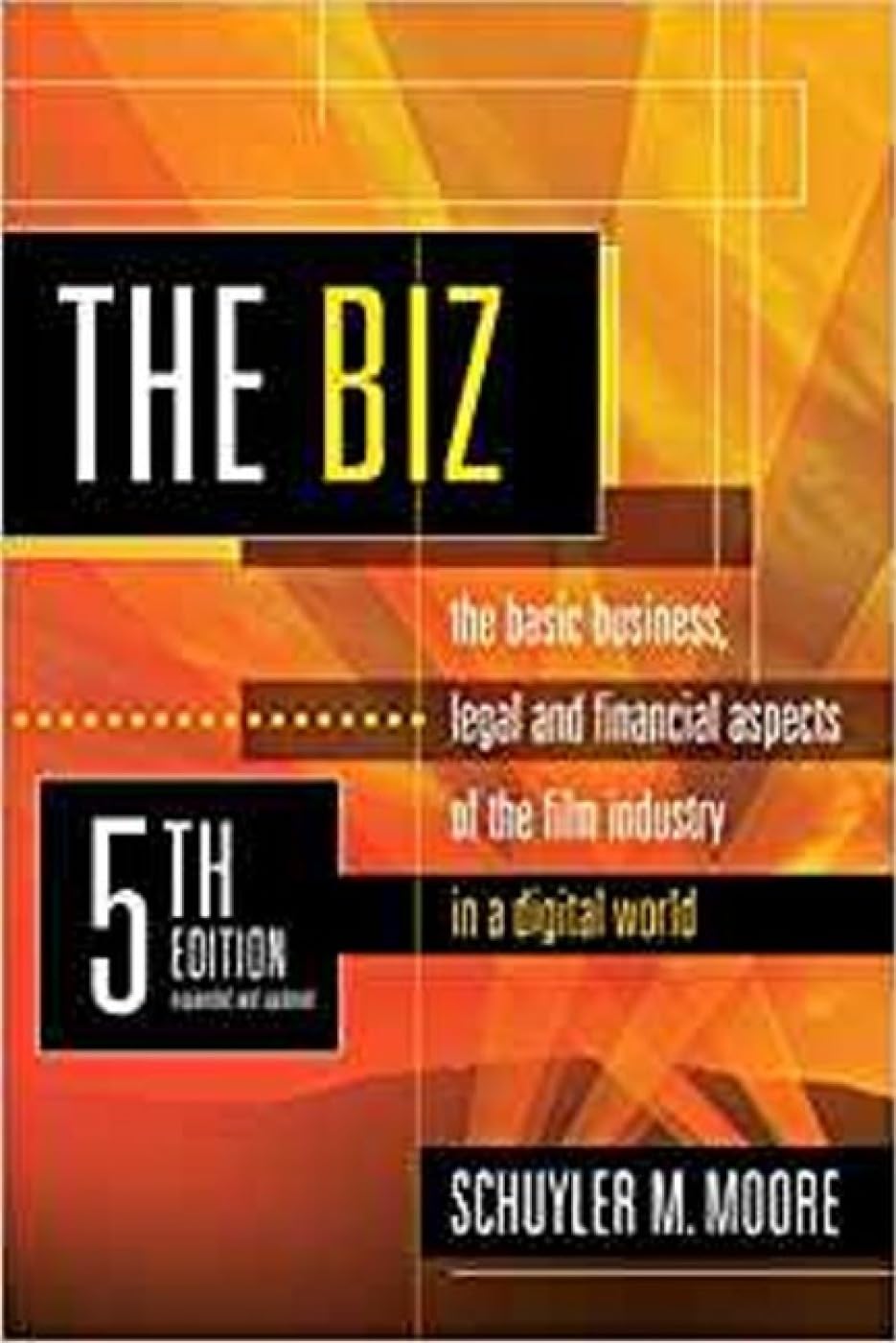The Biz: The Basic Business, Legal and Financial Aspects of the Film ...