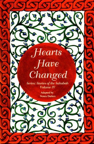The Stories of the Sahaba - Hearts Have Changed: Volume 4: Noura Durkee ...