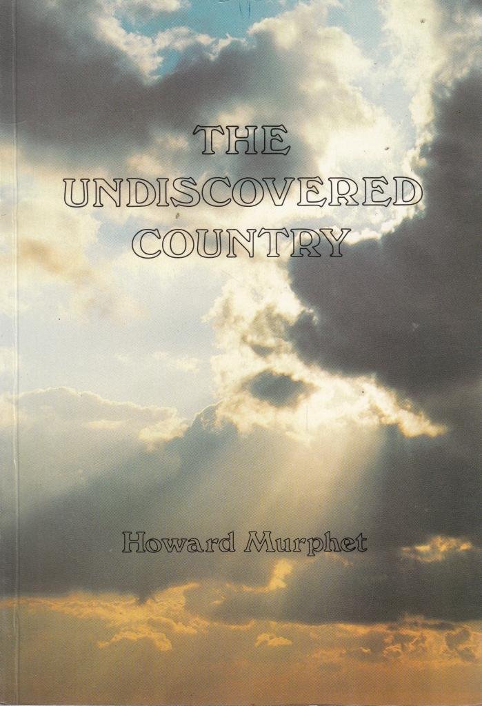 The Undiscovered Country: A Guidebook to Life After Death: Murphet ...