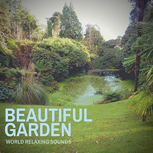 Beautiful Garden - World Relaxing Sounds de Arjun Sen, Cyril Baranov ...