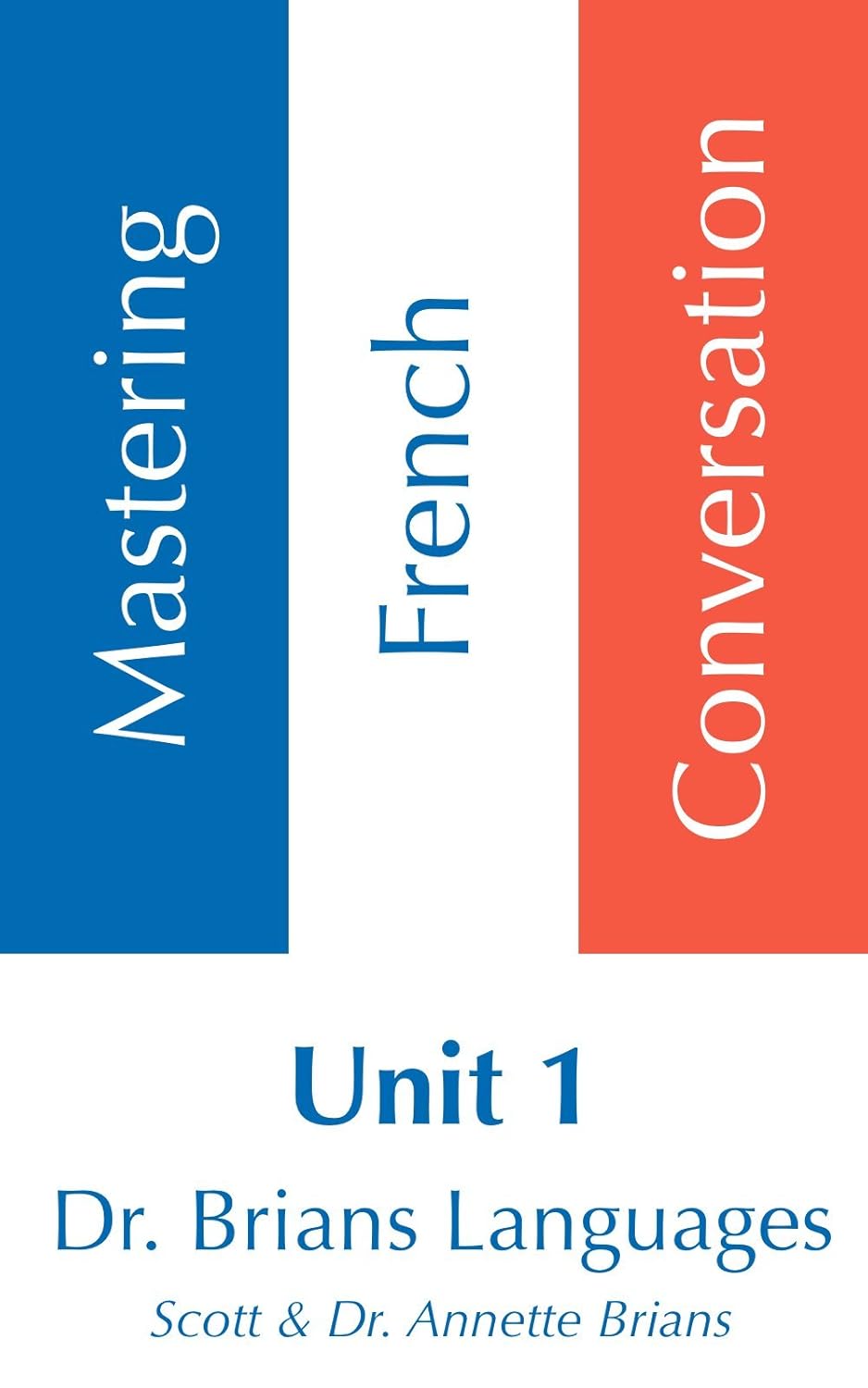 Mastering French Conversation Unit 1 - Kindle edition by Brians, Scott ...