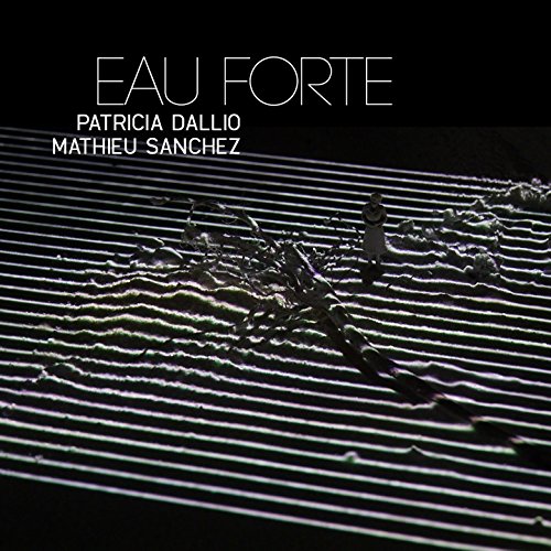 Amazon.co.jp: Eau forte : Patricia Dallio, Mathieu Sanchez: デジタルミュージック