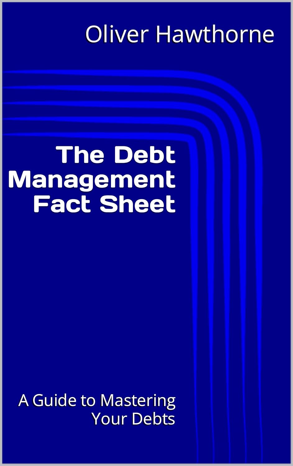 The Debt Management Fact Sheet : A Guide to Mastering Your Debts eBook ...
