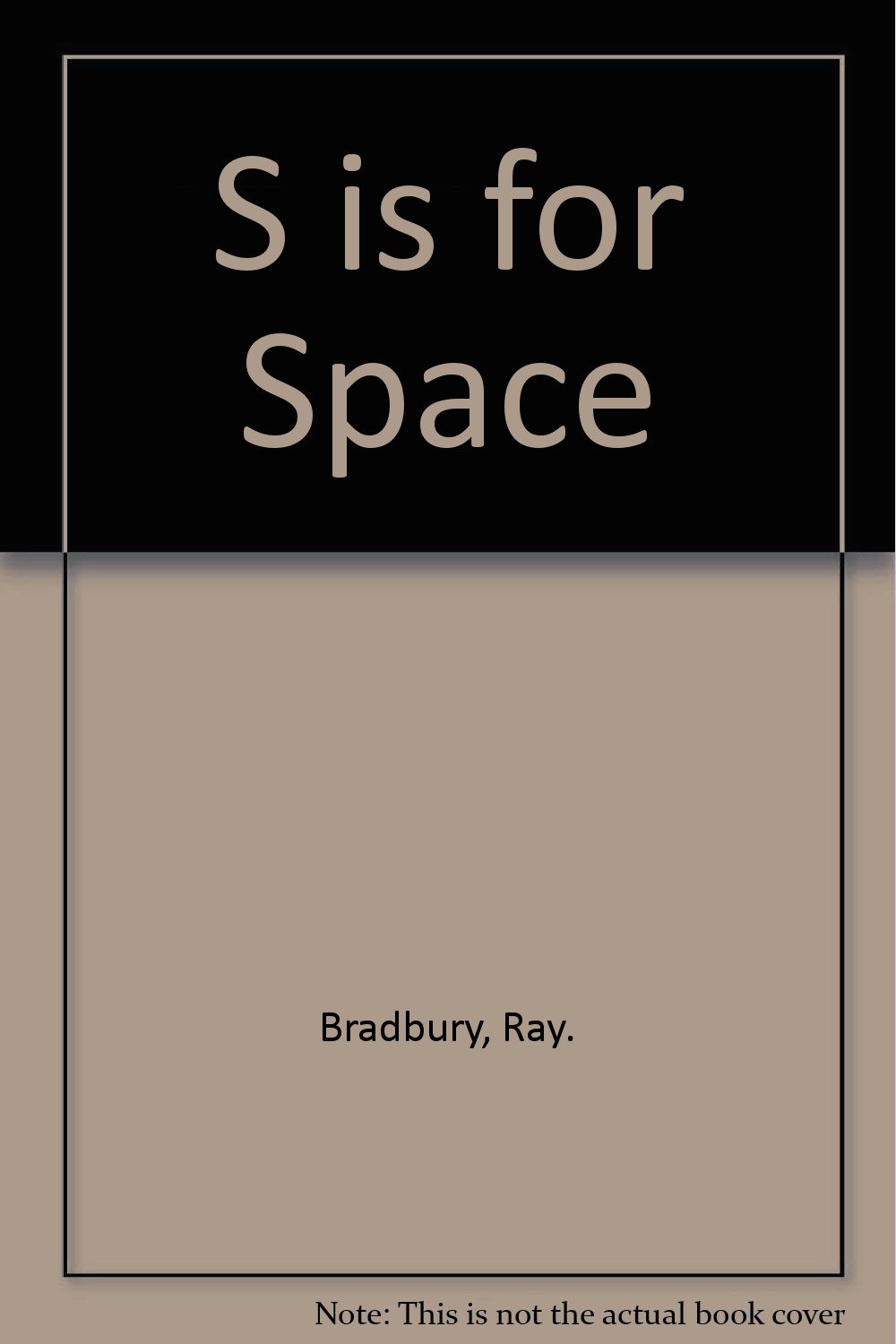 S is for Space: Bradbury, Ray: Amazon.com: Books