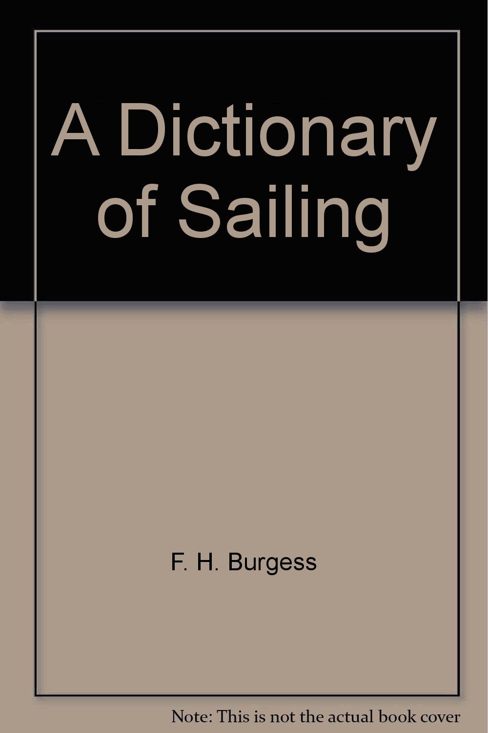 A Dictionary of Sailing: F.H .burgess: Amazon.com: Books