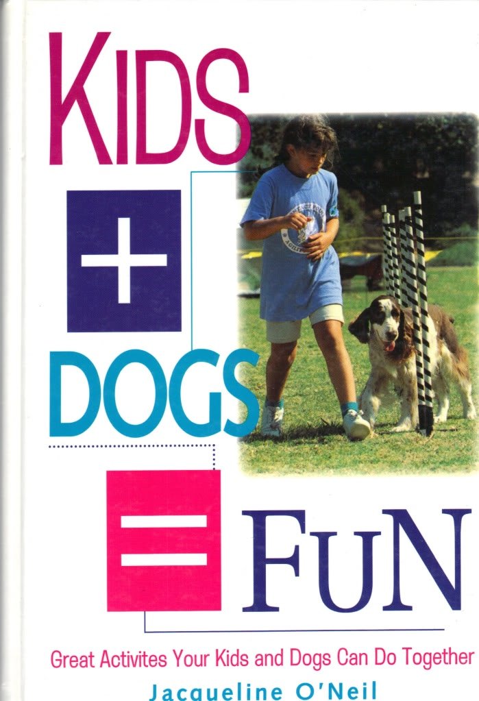 Kids + Dogs = Fun: Great Activities Your Kids and Dogs Can Do Together ...