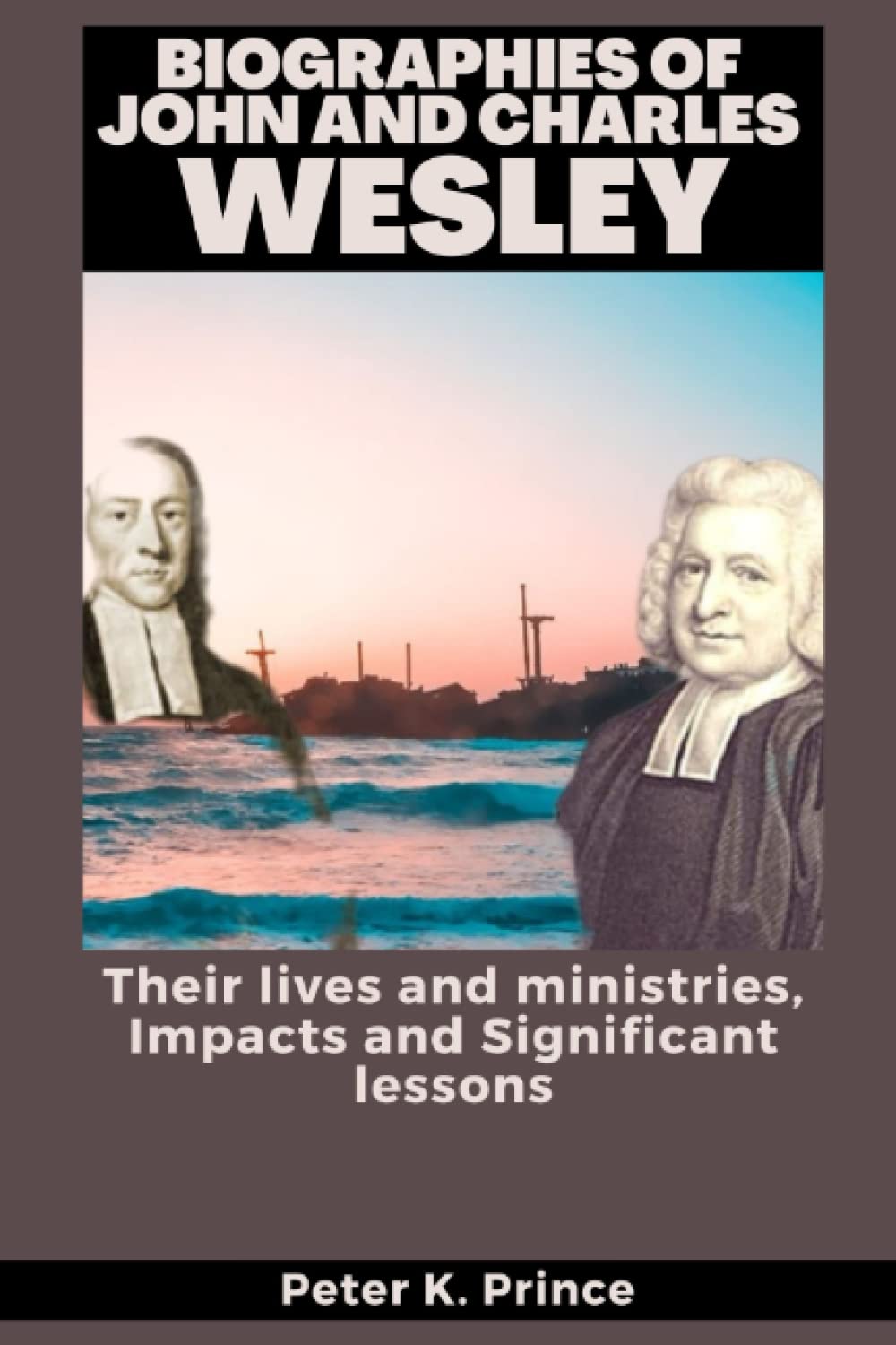 BIOGRAPHIES OF JOHN AND CHARLES WESLEY: Their lives and ministries ...