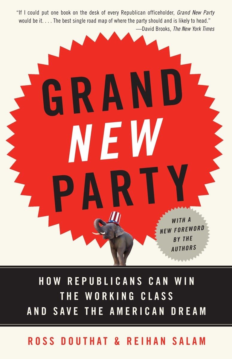 Grand New Party: How Republicans Can Win the Working Class and Save the ...
