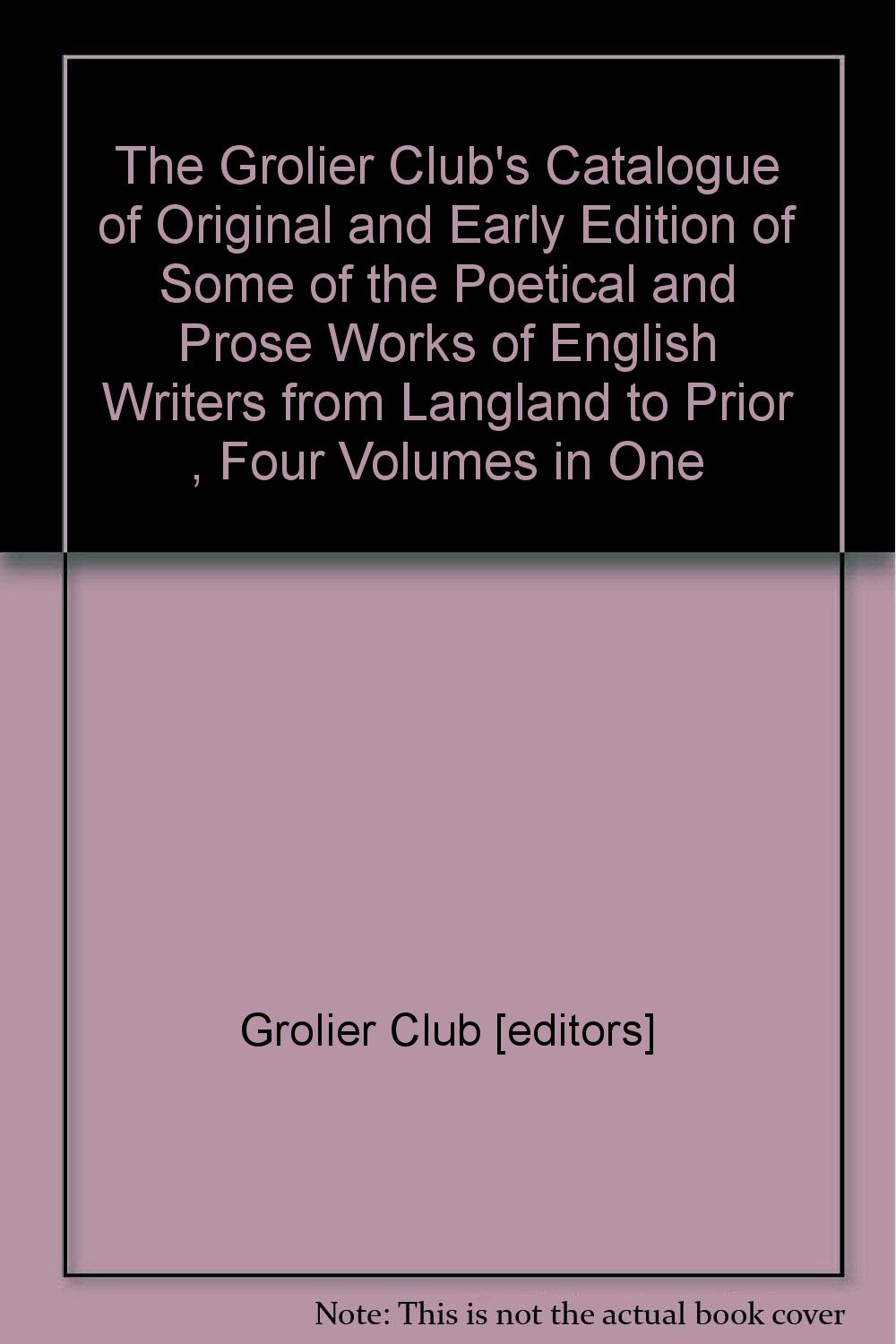 The Grolier Club's Catalogue of Original and Early Edition of Some of ...